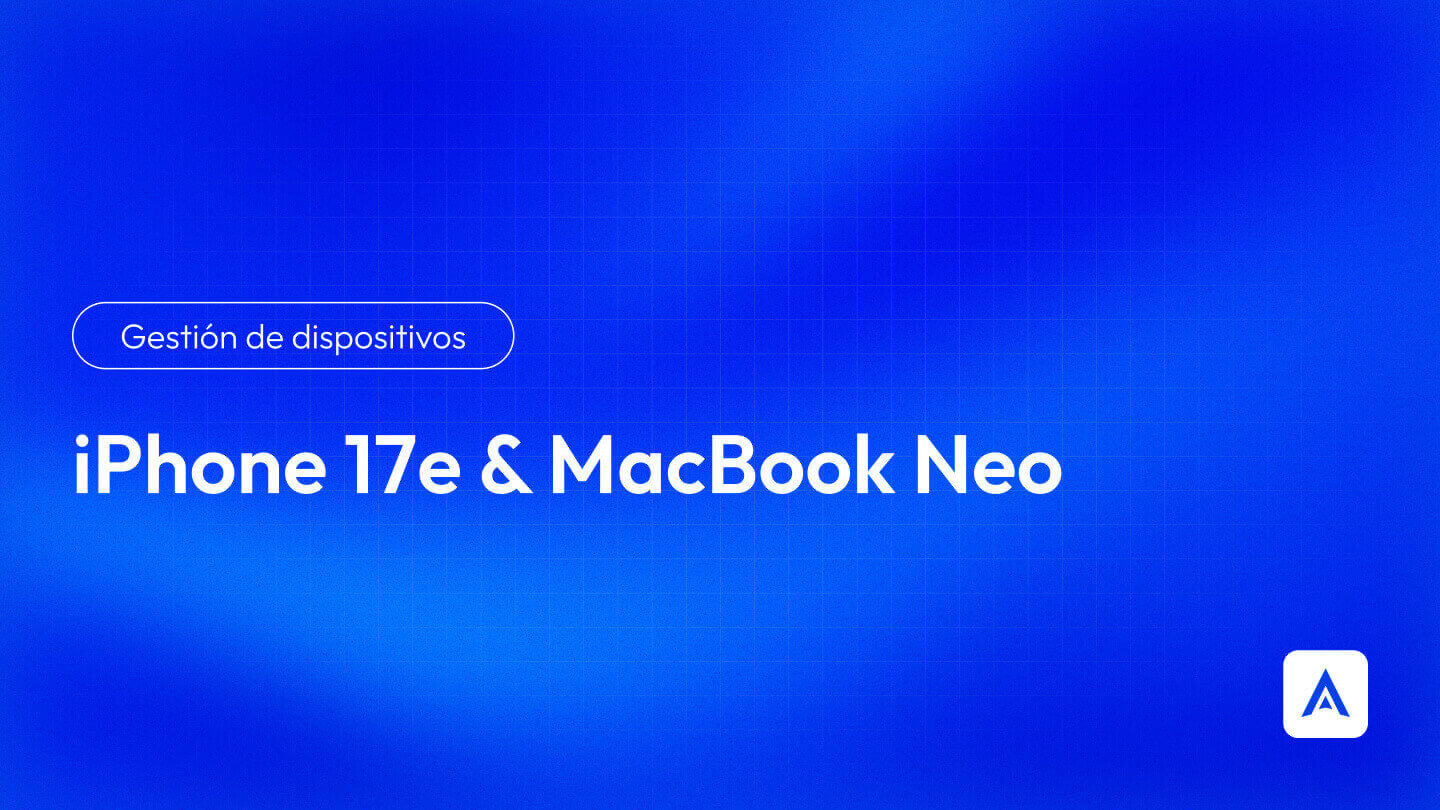 iPhone 17e & MacBook Neo: la revolución de Apple para flotas de empresa ...
